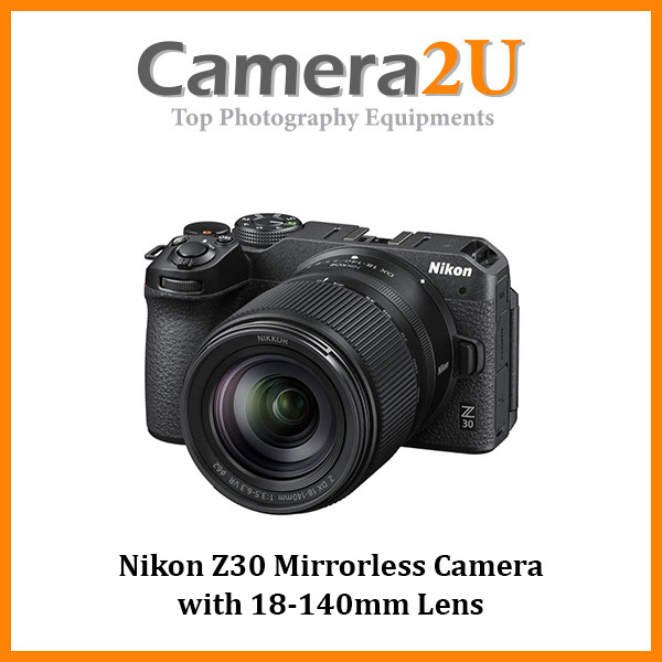 Nikon Z30 Mirrorless Camera with 18-140mm Lens | Camera2u Malaysia Top ...